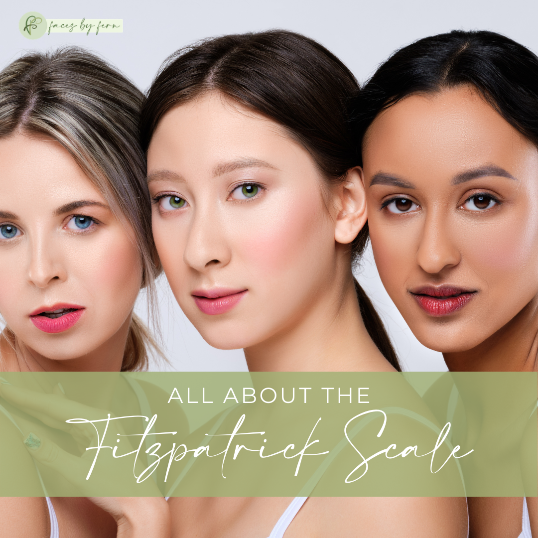 Does Skin Color Affect Treatment | The Fitzpatrick Scale – Faces by Fern